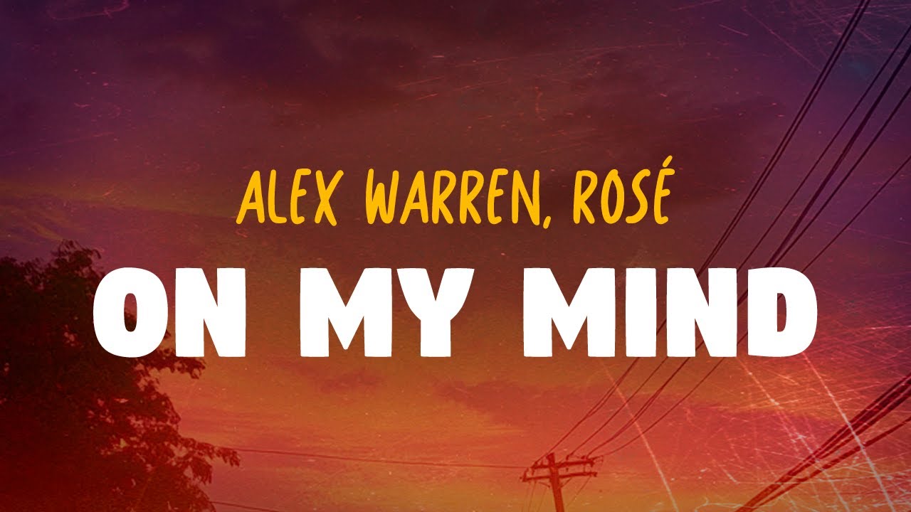 Alex Warren & ROSÉ - On My Mind (Lyrics) - YouTube
