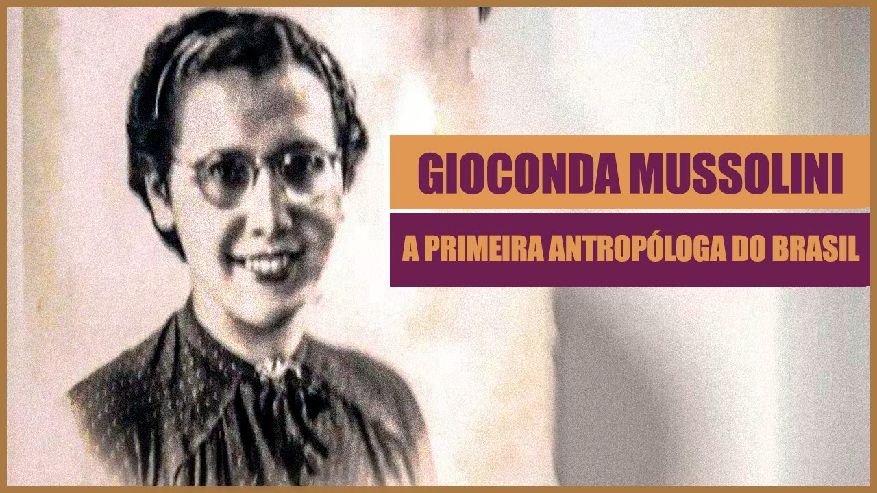 Gioconda Mussolini - A primeira antropóloga do Brasil - YouTube