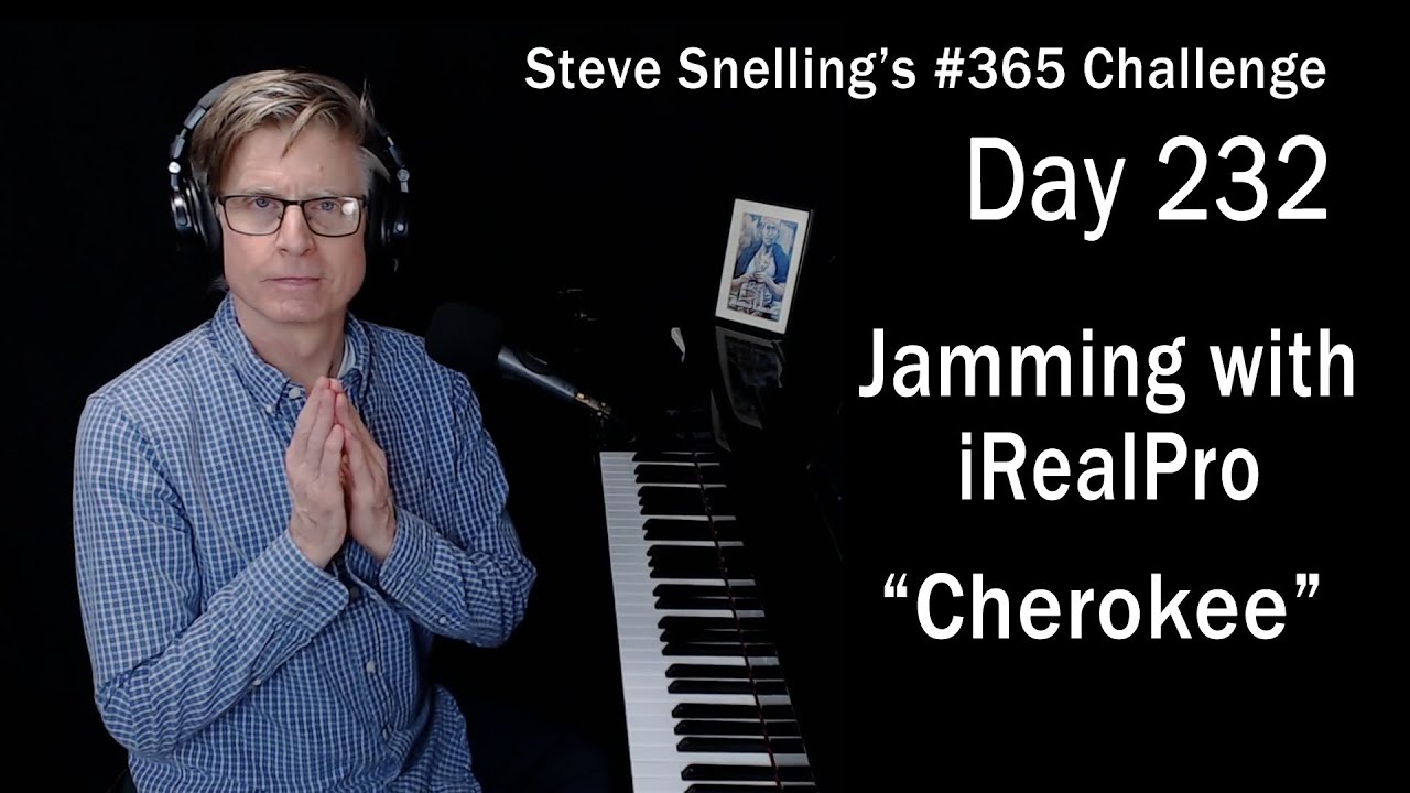 Jamming with iRealPro: “Cherokee” | Steve Snelling’s #365Challenge Day ...