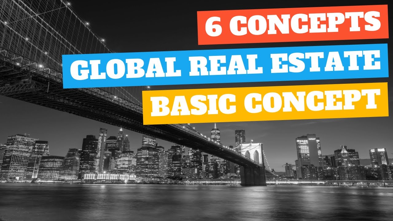 GLOBAL REAL ESTATE: BASIC CONCEPT - YouTube