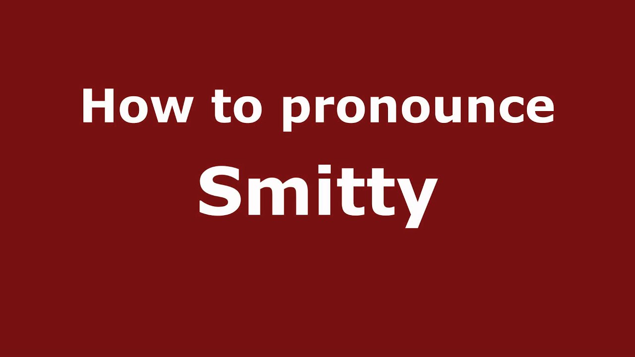 Pronounce Names - How to Pronounce Smitty - YouTube