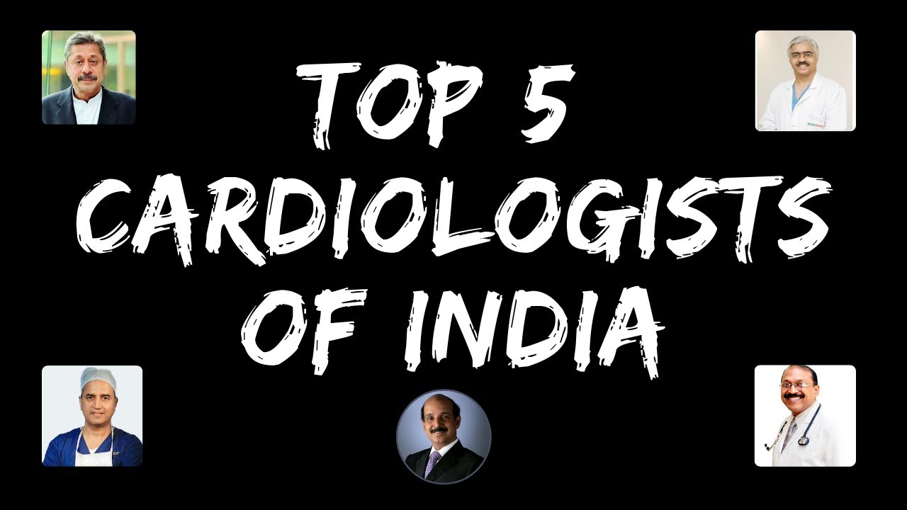 Top 5 Cardiologists & Heart Doctors of India | TOP 5 INDIA - YouTube