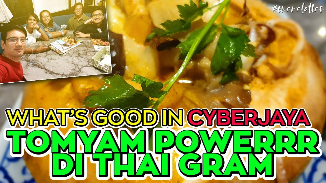 vlog #204 | Authentic Thai Food & Tomyam Power di Thai Gram Cyberjaya ...