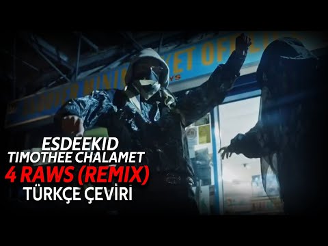 EsDeeKid & Timothée Chalamet - 4 Raws Remix (Türkçe Çeviri)