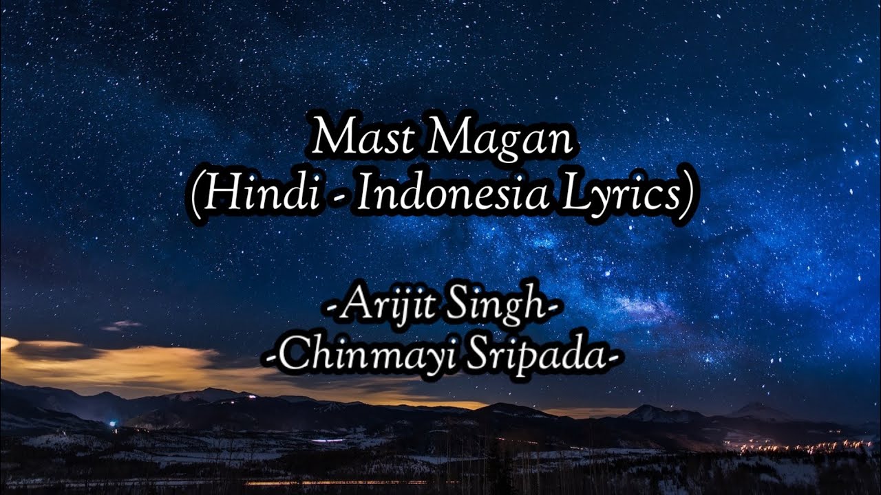 Mast Magan - Full Audio - Hindi Lyrics - Terjemahan Indonesia - YouTube