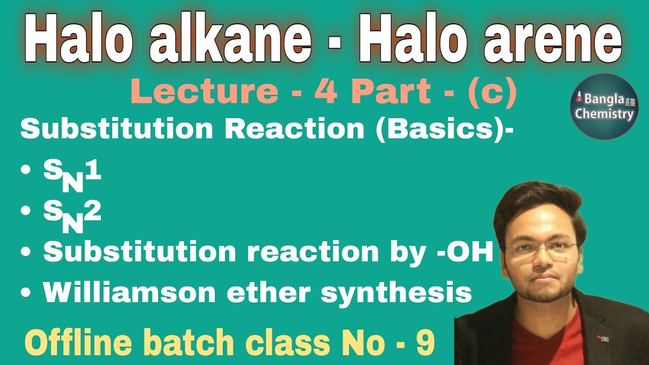 Halo alkane Halo arene Class 12- Part (c) of Lecture 4 - Sn1, Sn2 ...