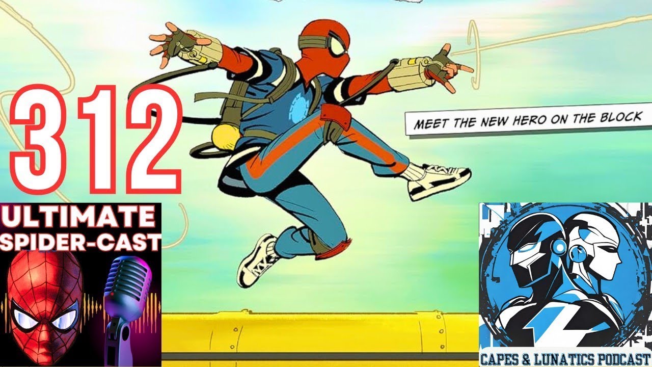 Ultimate Spider-Cast Ep #312: Your Friendly Neighborhood Spider-Man ...