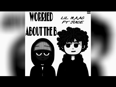 Lil I$aac x Juice - Worried About The B (Official Audio) - YouTube