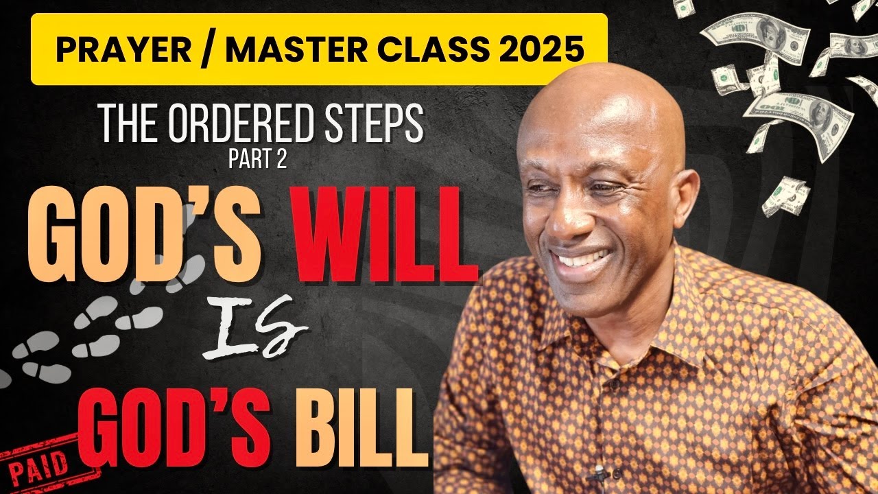 The Ordered Steps. Pt 2: God’s Will Is God’s Bill || Masterclass || May 14, 2025 - YouTube