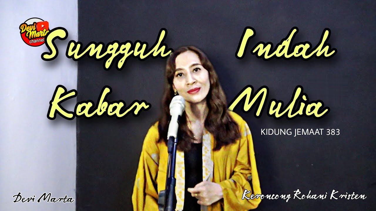 KJ 383 SUNGGUH INDAH KABAR MULIA - DEVI MARTA (KERONCONG ROHANI KRISTEN ...