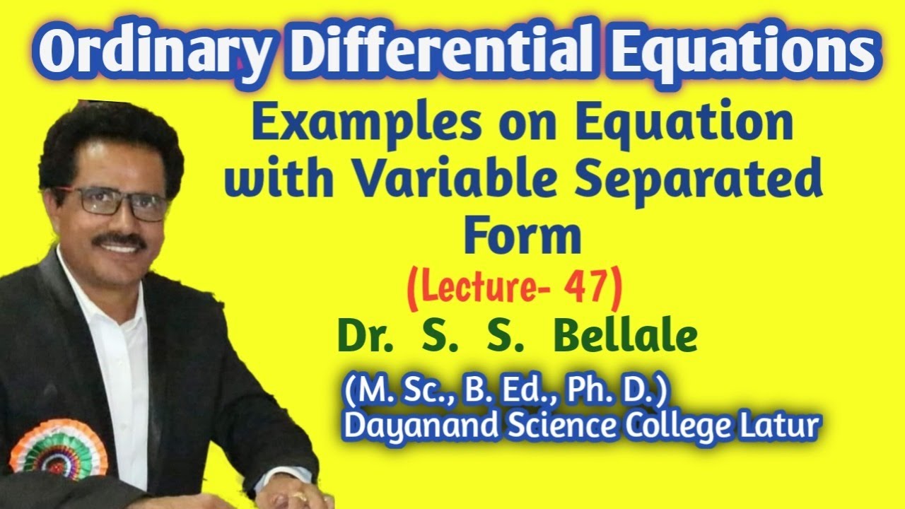 Math | M.Sc.F.Y. I ODE | Examples on Separation variables | Lect.47 | Dr. S. S. Bellale | DSCL ...
