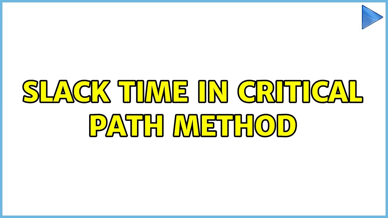 Slack Time In Critical Path Method YouTube Slack Time In Critical Path Method YouTube