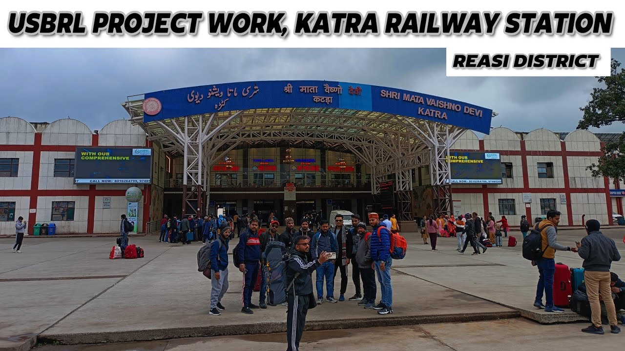 USBRL PROJECT WORK UPDATES || KATRA RAILWAY STATION UPDATE || REASI ...