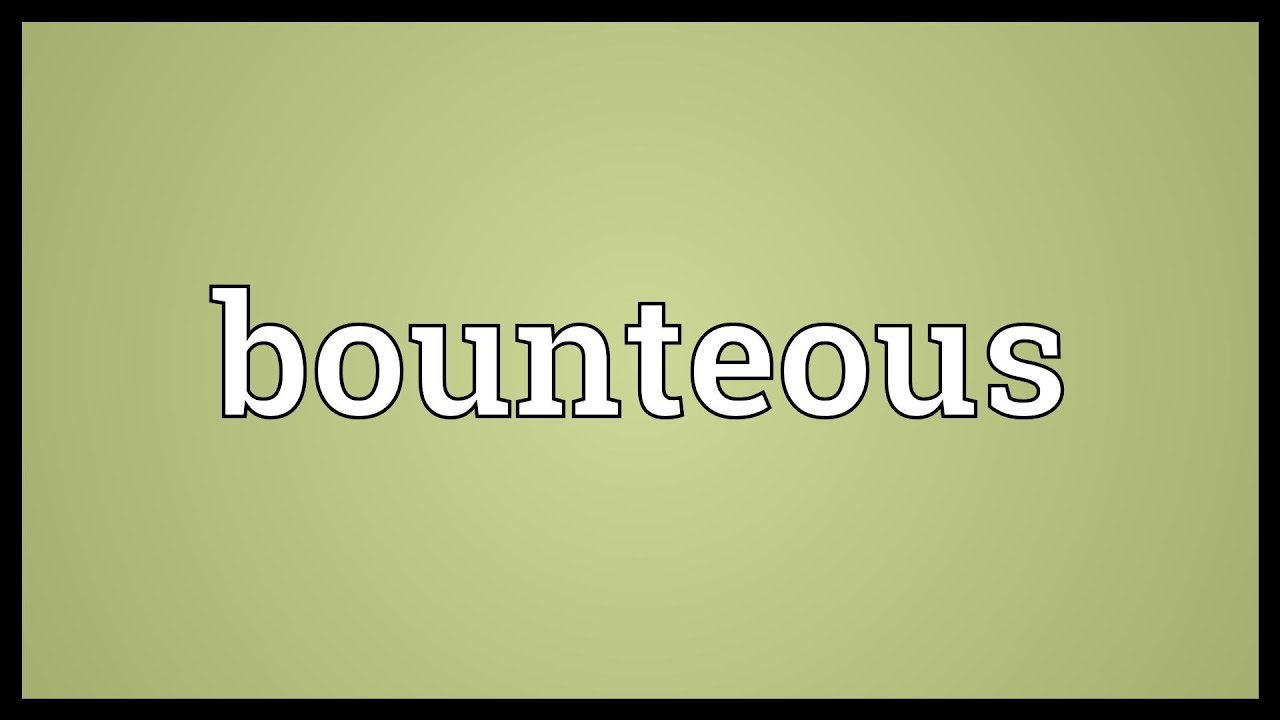 Bounteous Meaning - YouTube