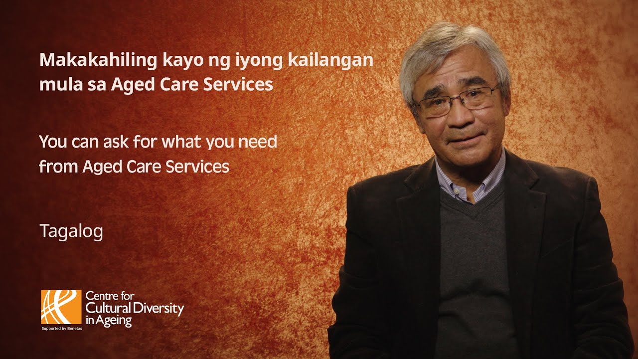You can ask for what you need from Aged Care Services | Tagalog ...