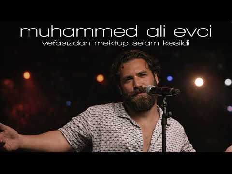 Muhammed Ali Evci - Vefasızdan Mektup Selam Kesildi (u.h)