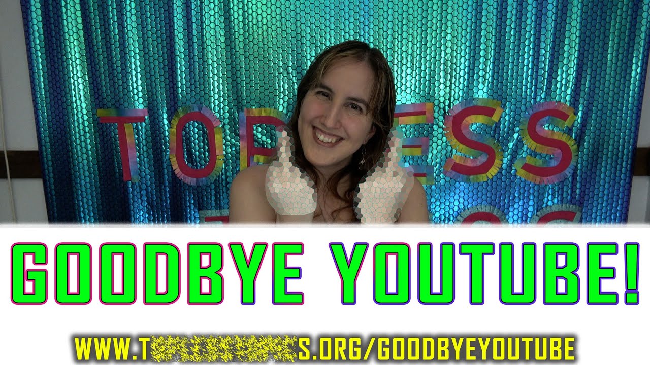 Goodbye Youtube! - YouTube
