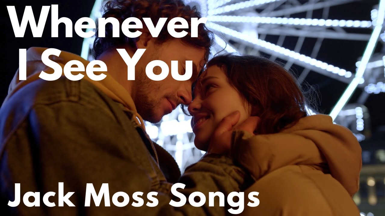 Whenever I See You - Original Song - Jack Peter Moss - YouTube