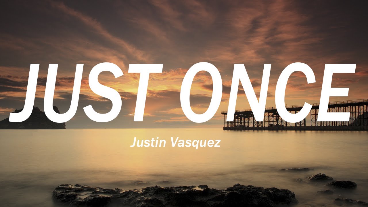 Justin Vasquez - Just Once (Lyrics) 1 Hour Lyrics - YouTube