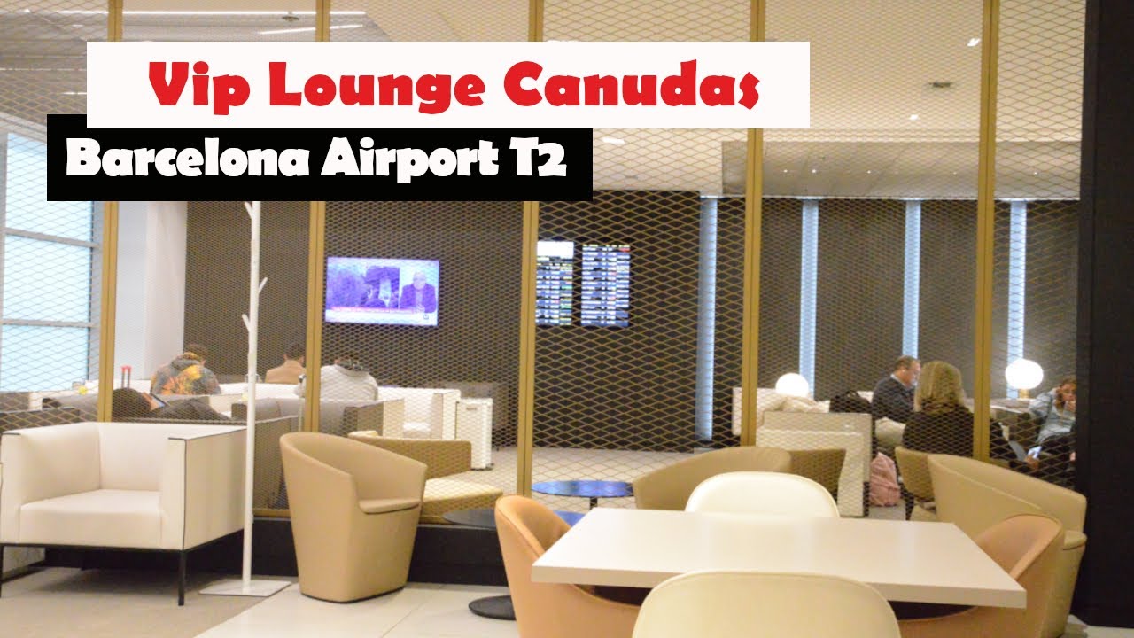 Barcelona Airport T2 Vip Lounge Canudas - YouTube