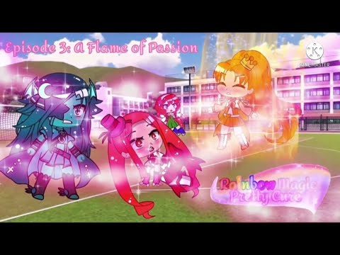 Rainbow Magic Pretty Cure || Episode 3: A Flame of Passion || Gacha ...