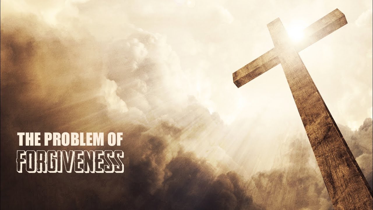 The Problem of Forgiveness - YouTube
