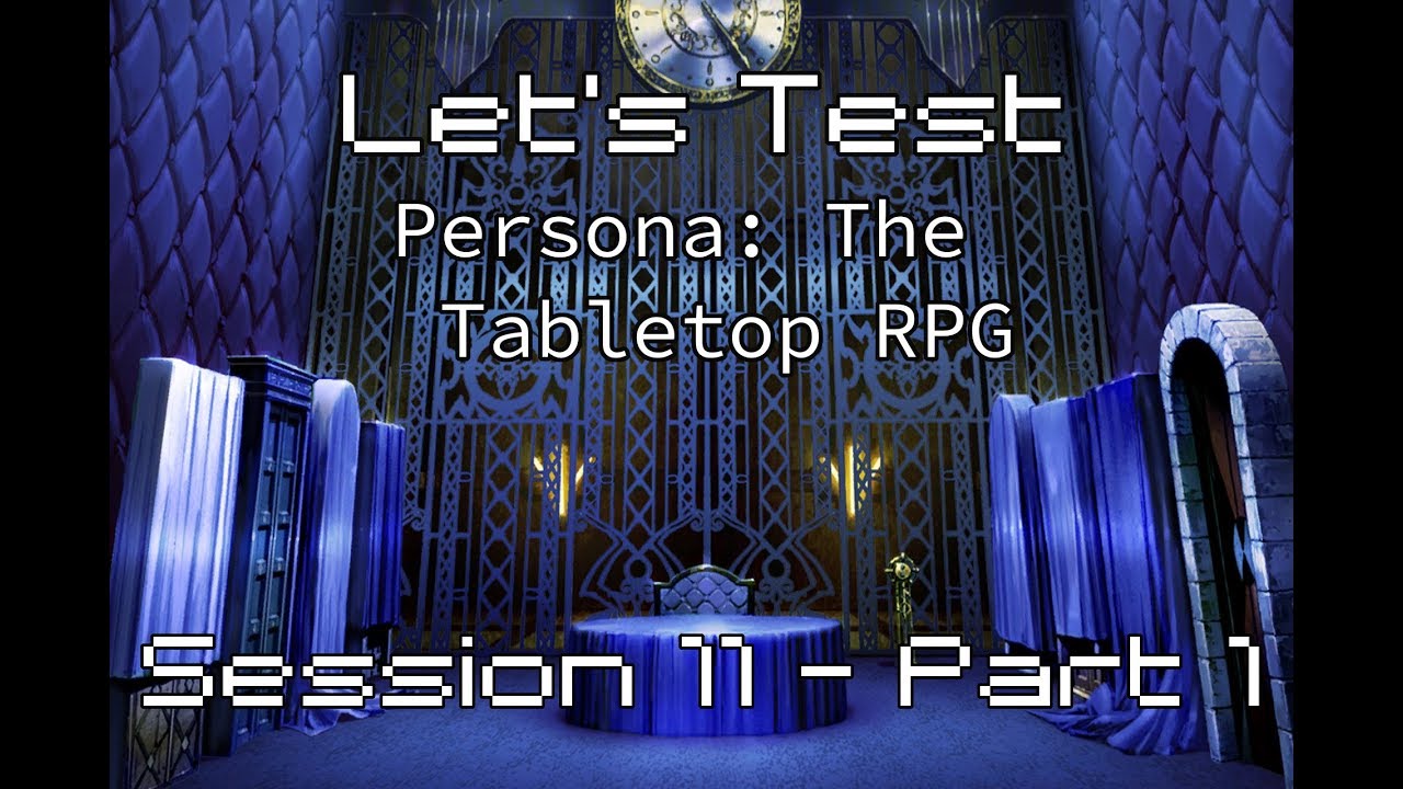 Let's Test: Persona The Tabletop RPG - Session 11, Part 1 - YouTube