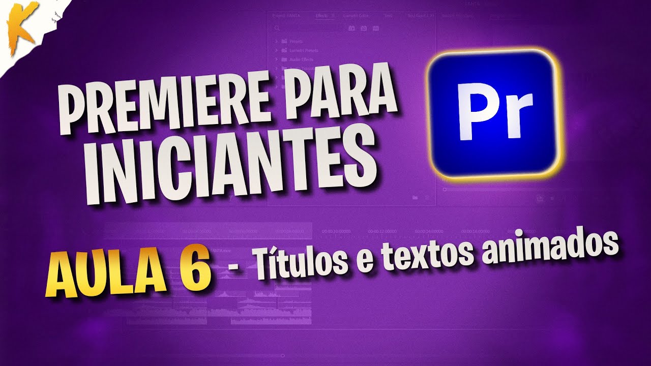 Como Criar Títulos Animados no Premiere Pro Passo a Passo - Aula 6 ...