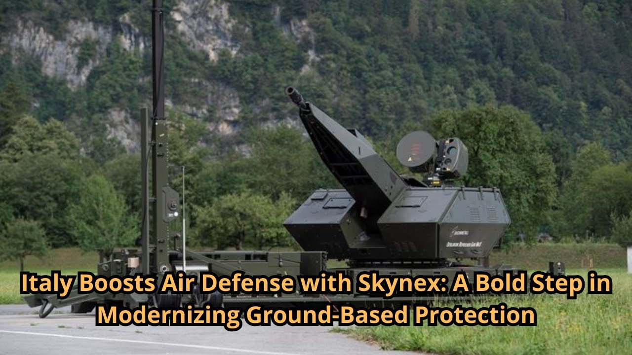 Italy Boosts Air Defense with Skynex A Bold Step in Modernizing Ground ...