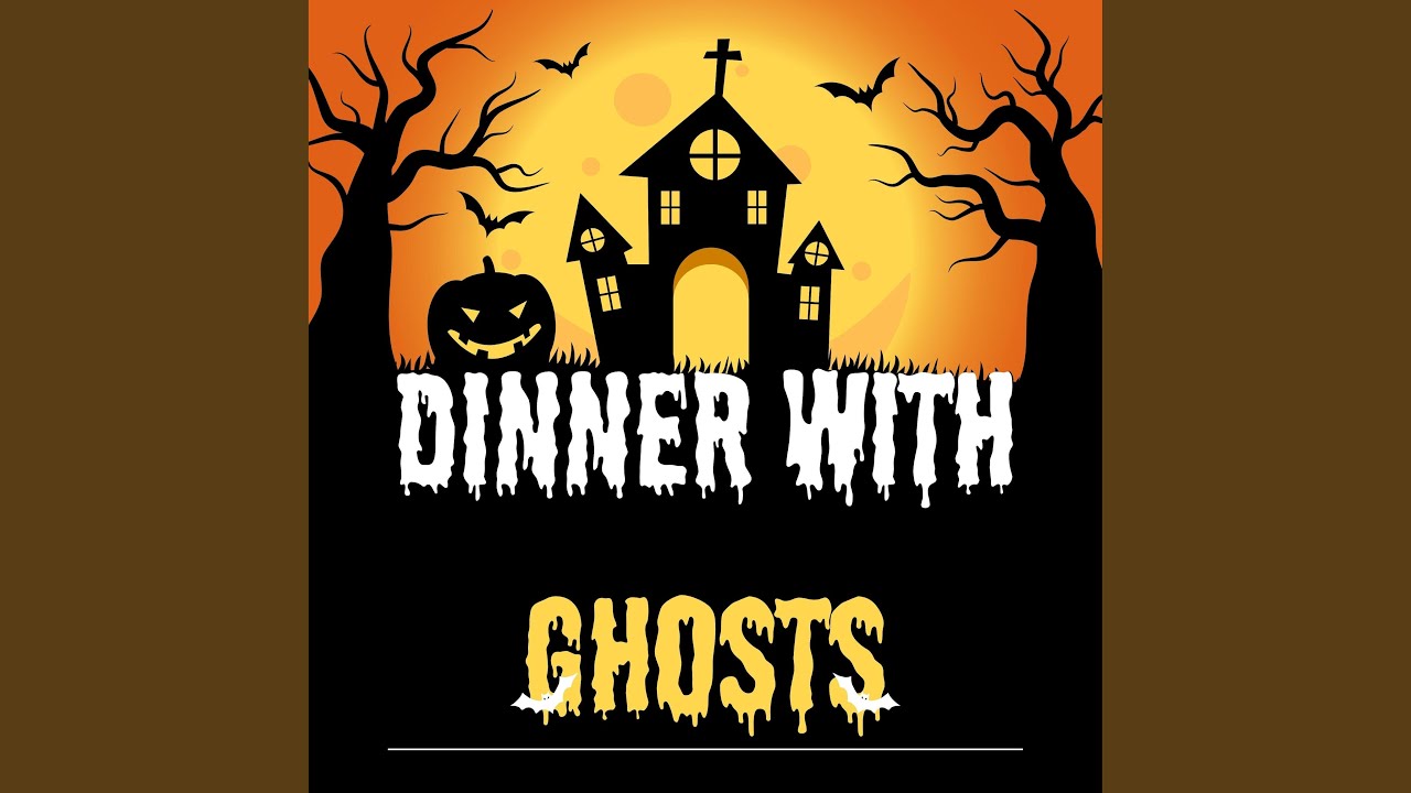 Dinner with Ghosts - YouTube
