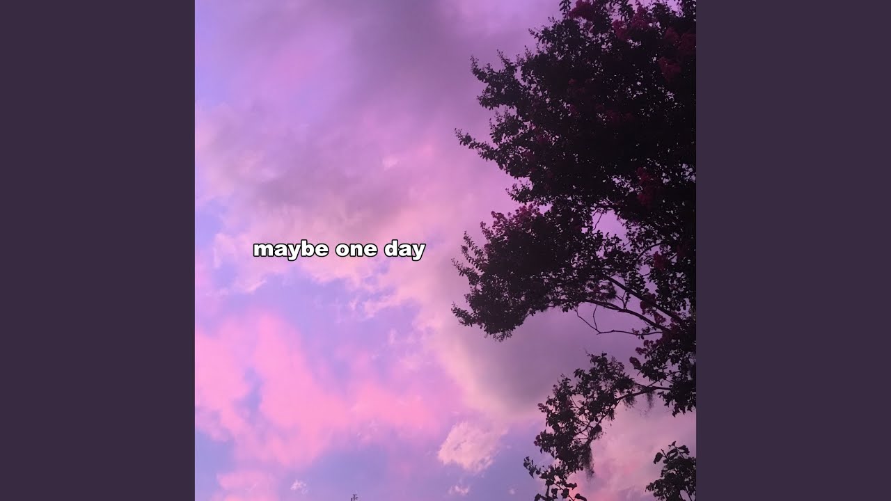 maybe one day - YouTube