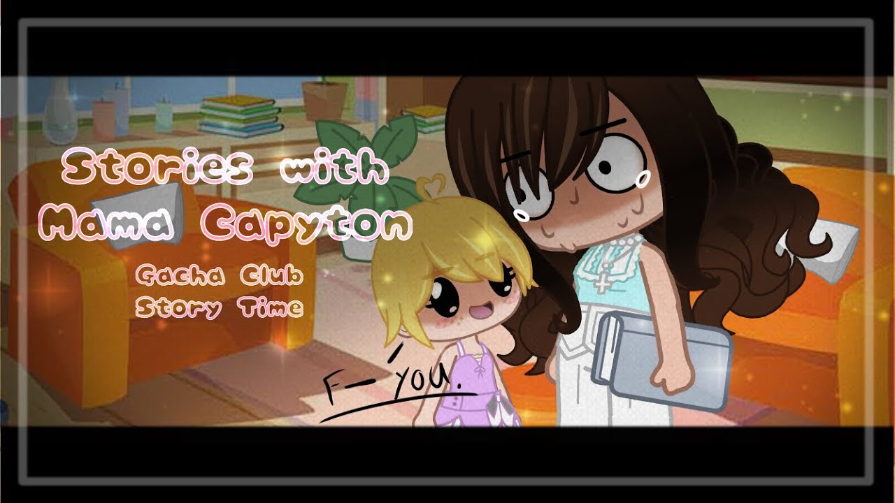 💕Stories with Mama!💕|| Gacha Club Story Time - YouTube