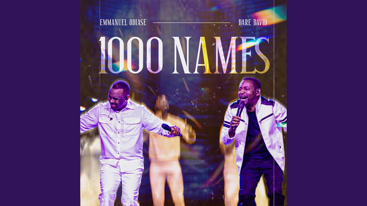 1000 Names (feat. Dare David) - Emmanuel Odiase: Song Lyrics, Music ...