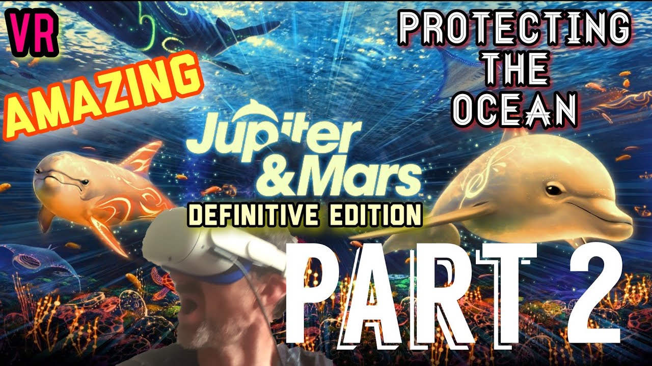 Jupiter And Mars - Part 2 - VR - QUEST 2 - Continuing Saving The Sea Life. - YouTube