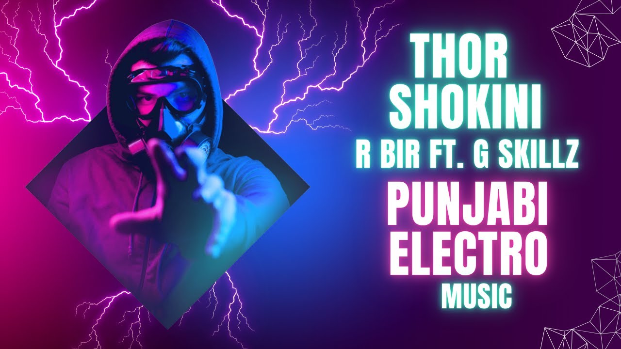 Thor Shokini Rbir Ft. G Skillz punjabi electro song 2024 - YouTube