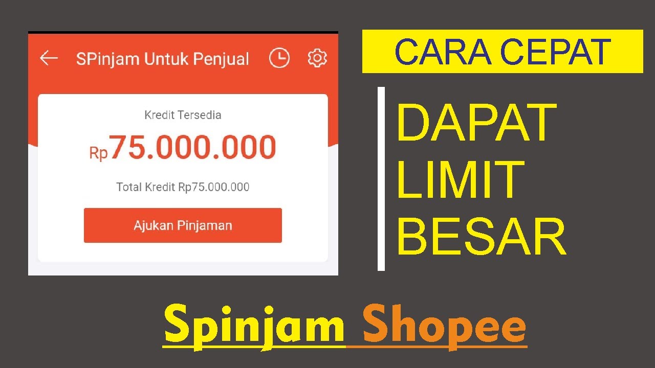 CARA CEPAT NAIKKAN LIMIT SPINJAM PENJUAL SHOPEE AGAR BESAR HINGGA ...