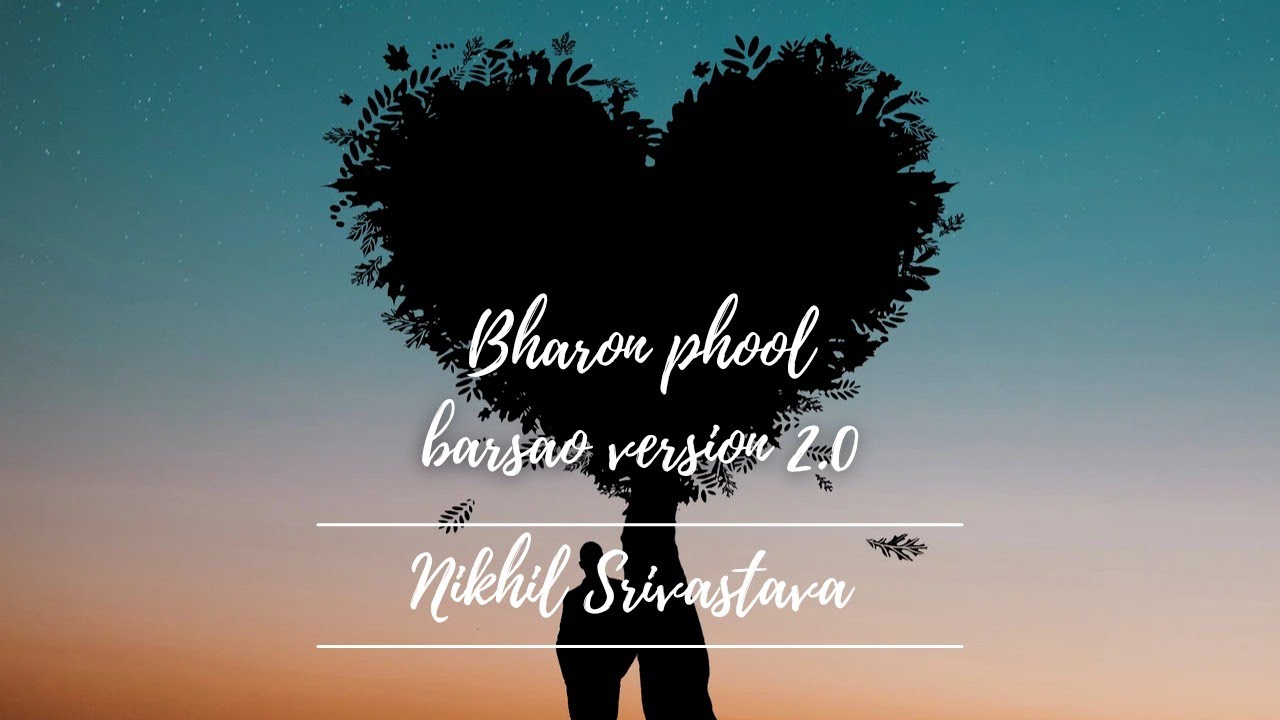 Baharon Phool Barsao 2.0 – A Heart-Touching New Version by Nikhil ...