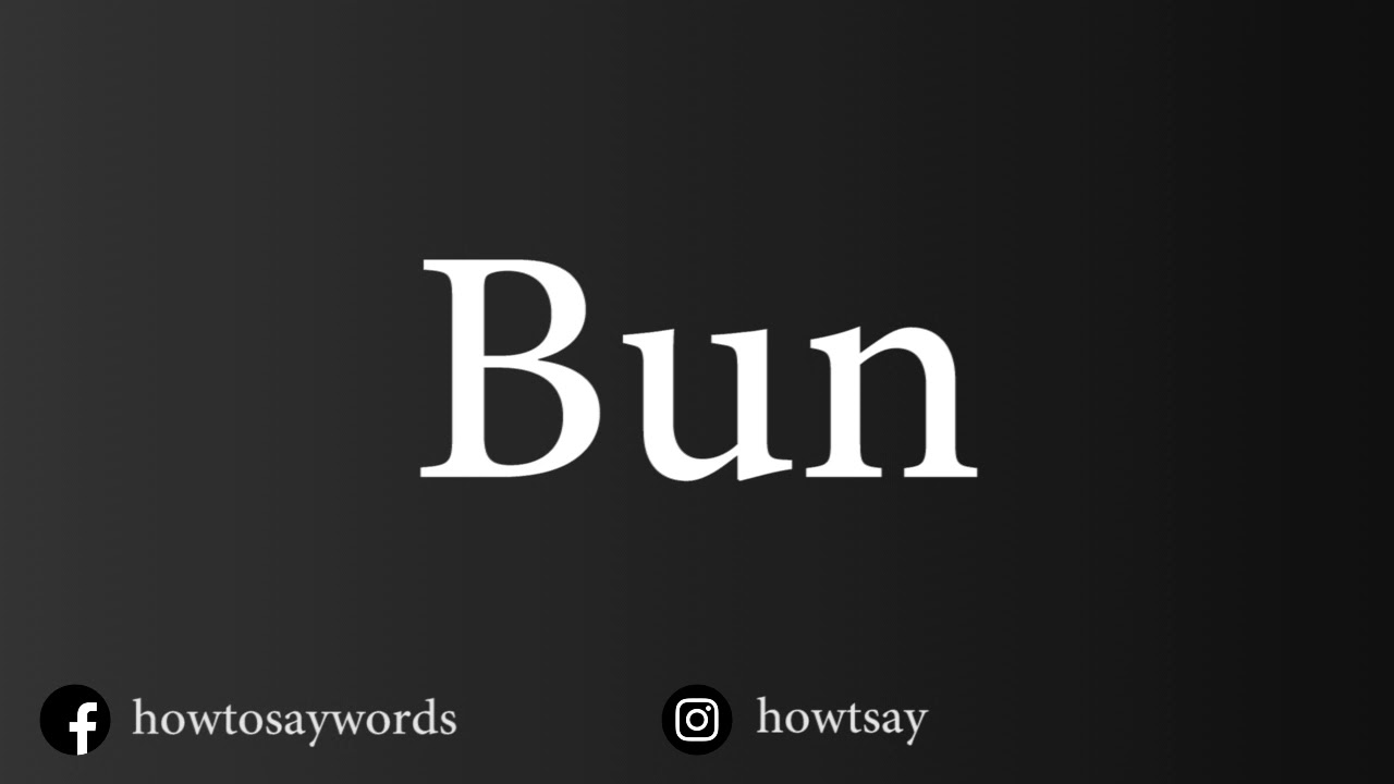 How To Pronounce Bun - YouTube