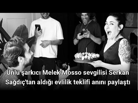 Melek Mosso sevgilisi Serkan Sağdıç'tan aldığı evlilik teklifi anını paylaştı
