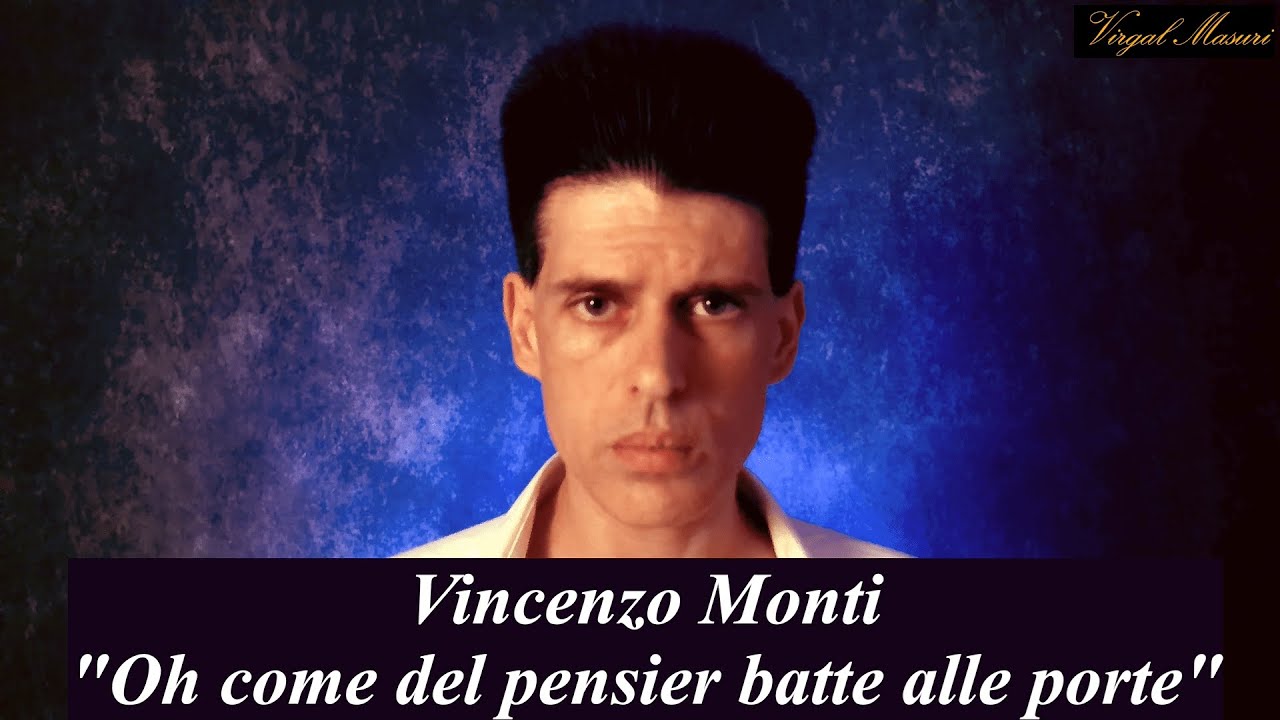 Vincenzo Monti - Oh come del pensier batte alle porte - YouTube