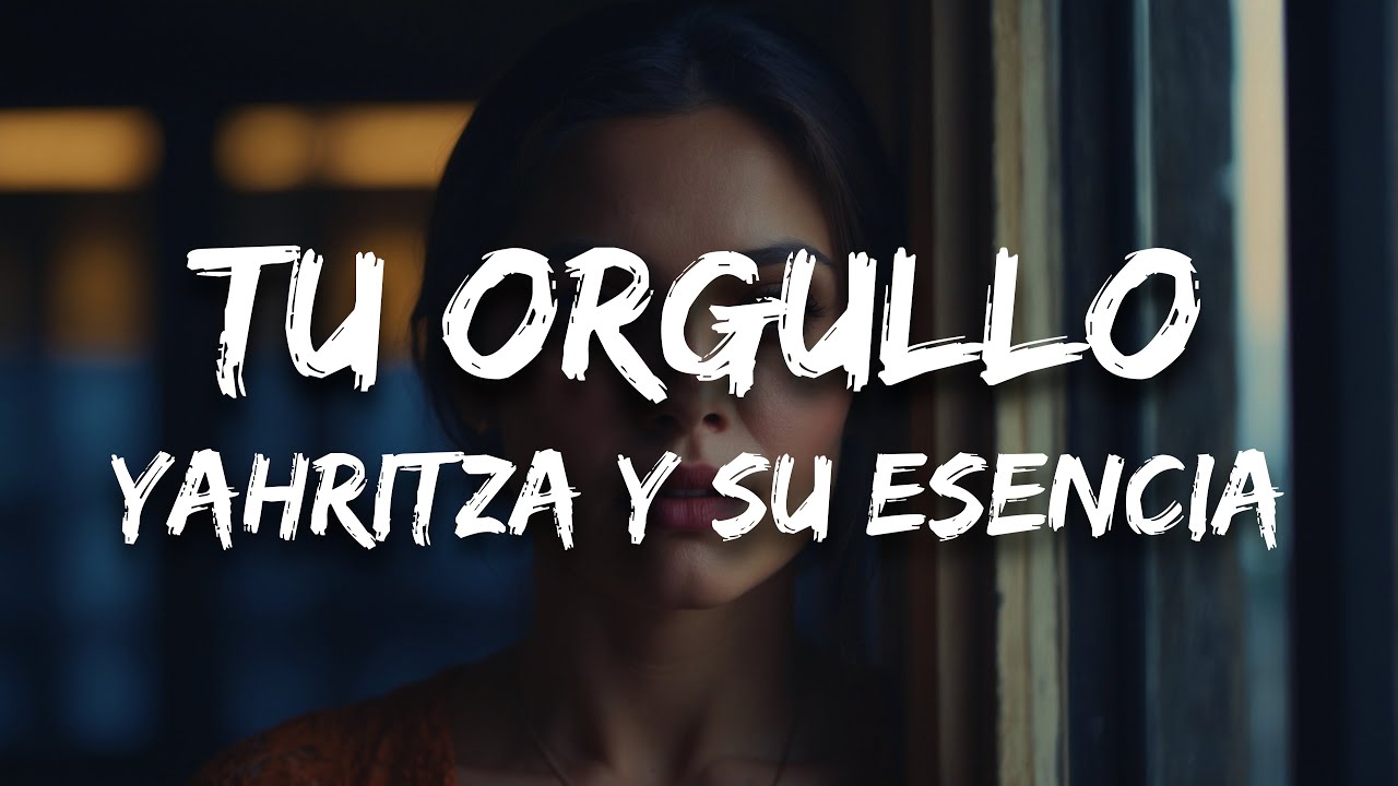 Yahritza Y Su Esencia - Tu Orgullo (Letra / Lyrics) - YouTube