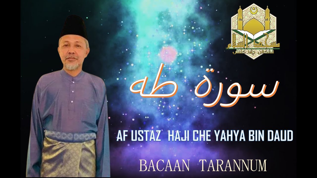 BACAAN AL-QURAN BERTARANNUM Surah Taha Ayat 1-58 | Ustaz Haji Che Yahya ...