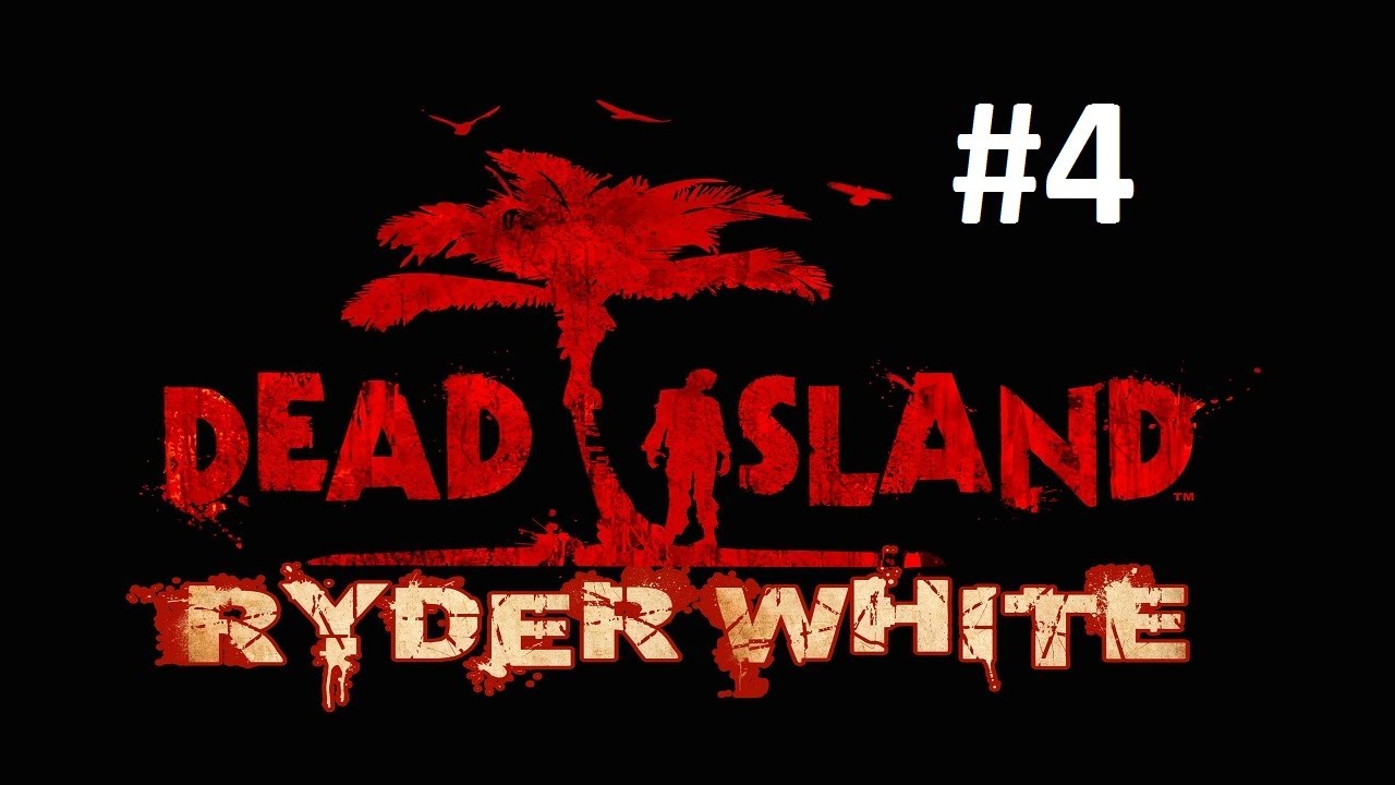 Dead Island - Ryder White DLC Gameplay Walkthrough Part 4 (X360/PC/PS3 ...