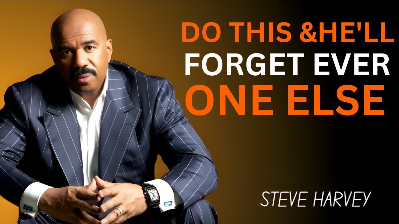 Do THIS & He’ll Forget EVERYONE Else ️🔥 | Steve Harvey Relationship ...