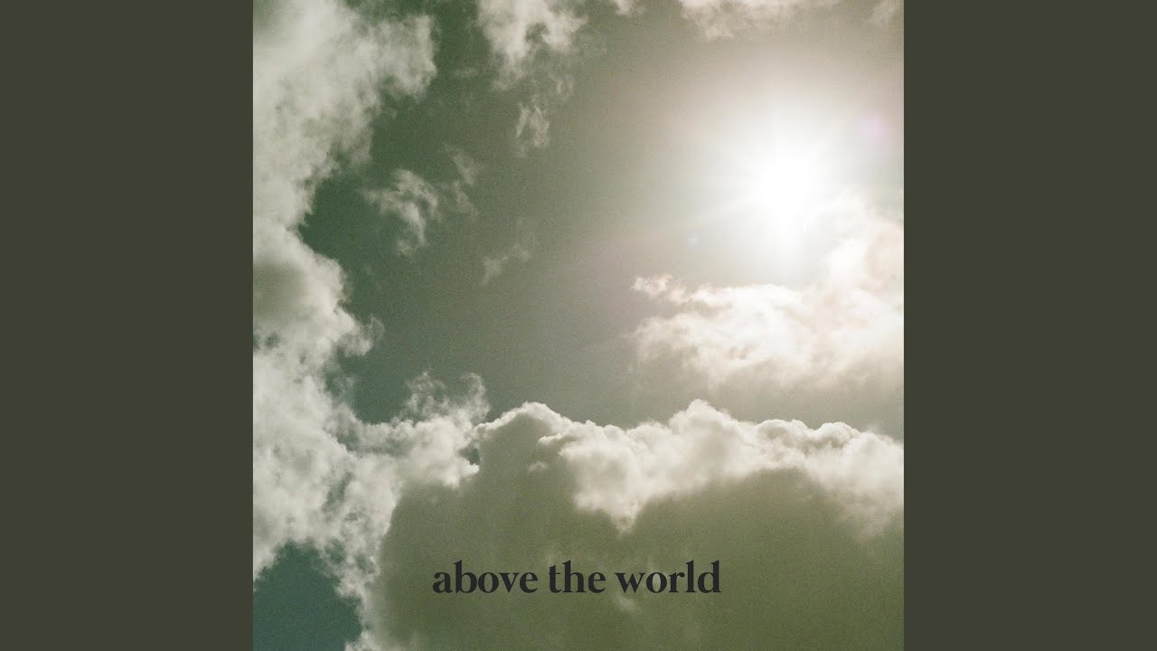 above the world - YouTube