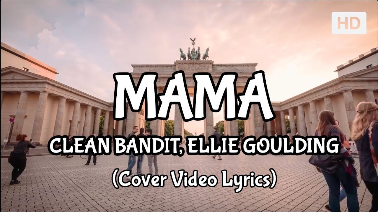 Clean Bandit feat. Ellie Goulding - Mama (Cover Video Lyrics) - YouTube