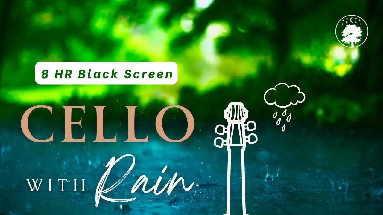 Cello with Rain ☔ | 8 Hours of Soothing Music & Nature Sounds for Deep ...