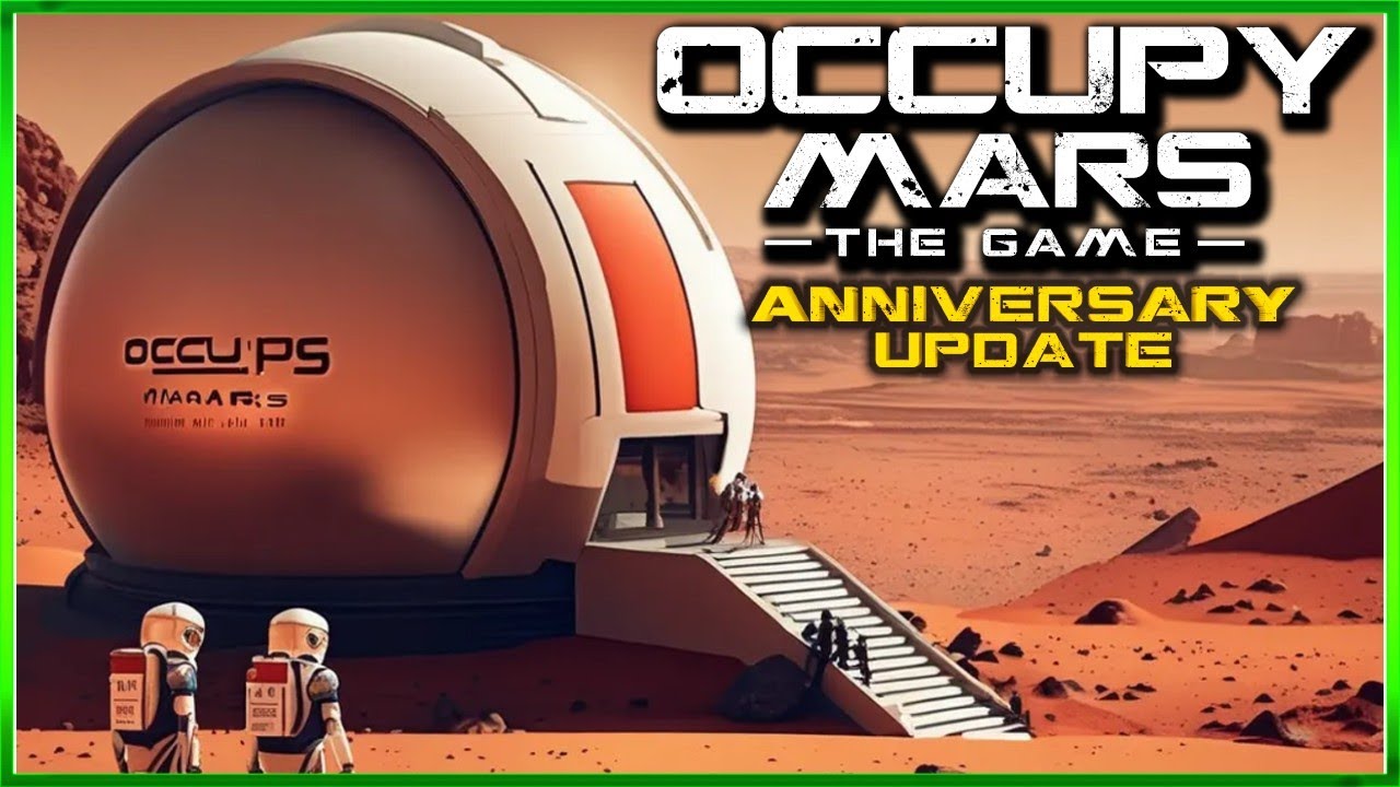 Occupy Mars The Game - NEW HUGE ANNIVERSARY UPDATE - Starting All Over ...