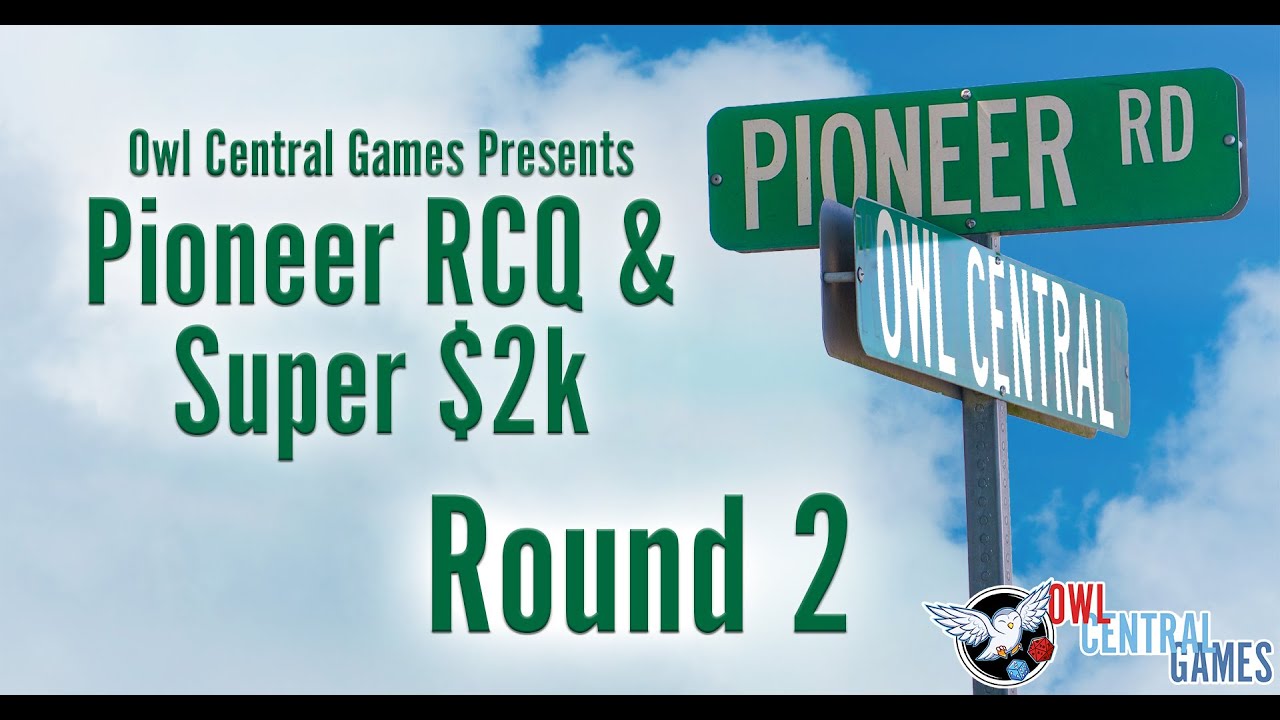 Owl Central's Pioneer RCQ: Round 2 - Ethan Dilts (B/R Midrange) vs ...