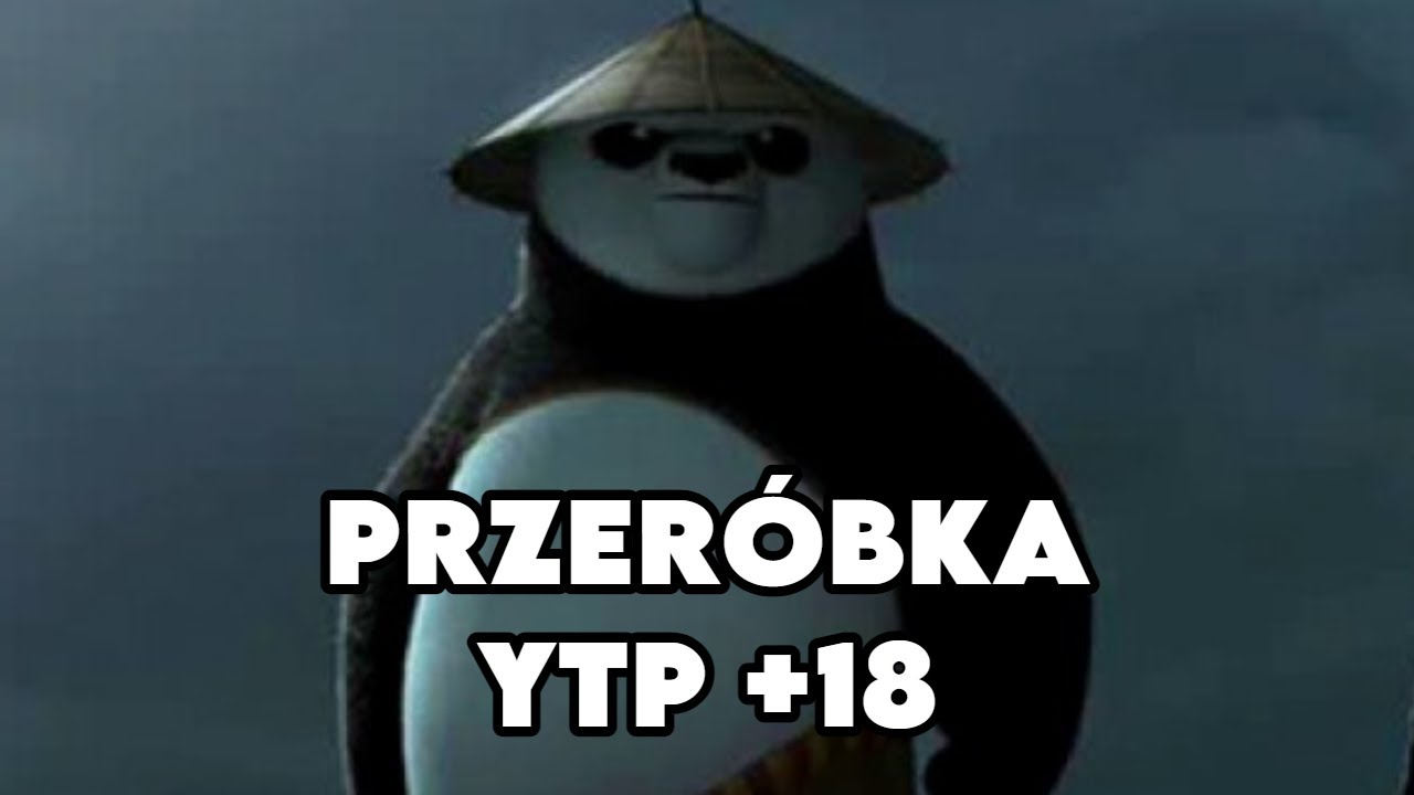 Kung fu Panda 2 [PRZERÓBKA YTP +18] - YouTube